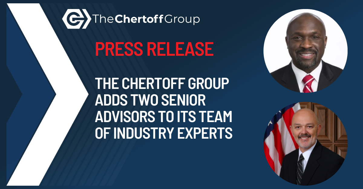 The Chertoff Group adds two Senior Advisors to its team of industry ...
